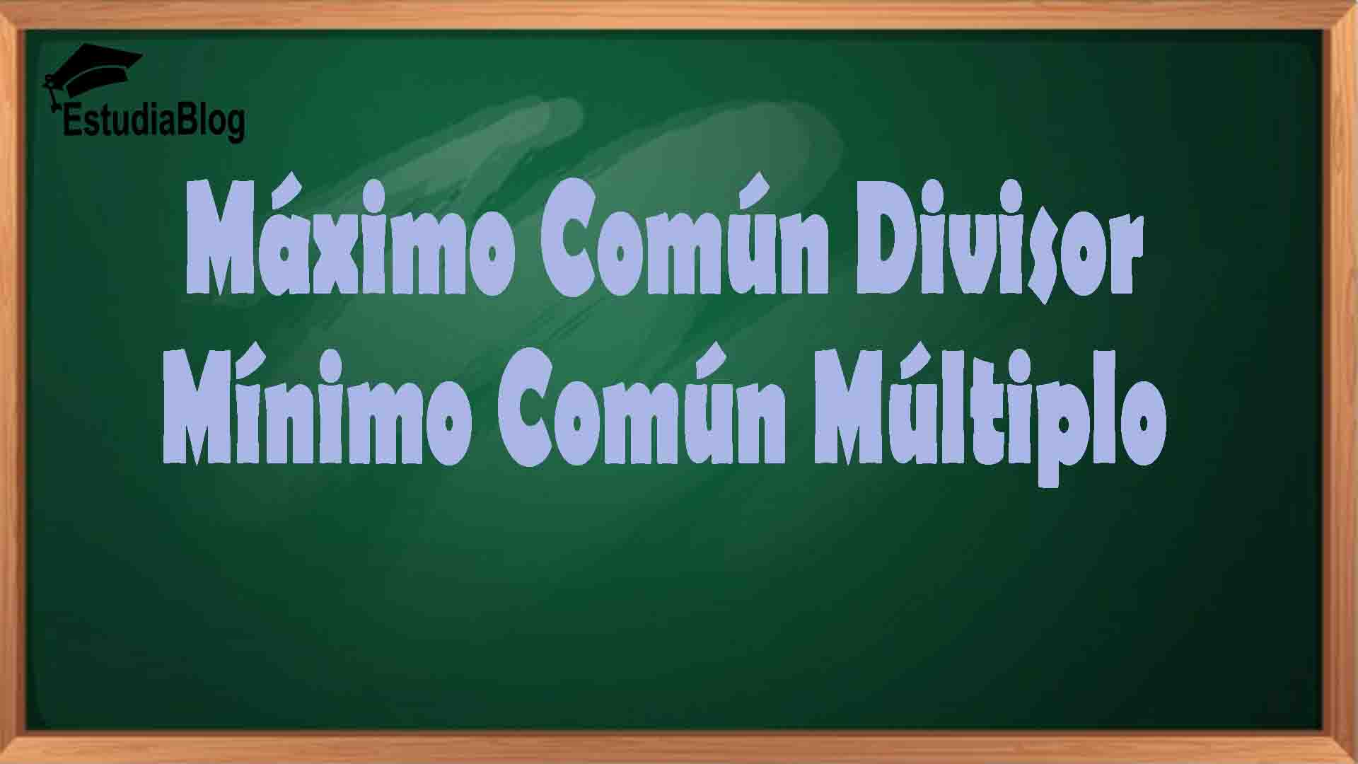 Máximo Común Divisor y Mínimo Común Múltiplo - EstudiaBlog